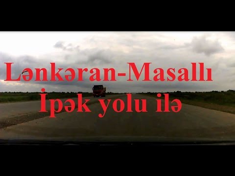 İpək yolu ilə Lənkəran-Masallı (Ланкон/Ленкорань/Lankaran)