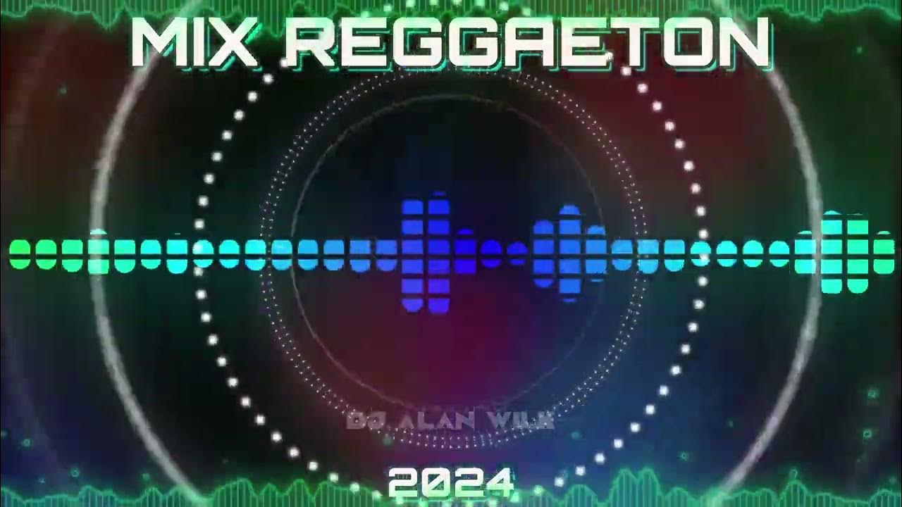 MIX REGGAETON (LO MAS ESCUCHADO 2024) DJ ALAN WILK - YouTube