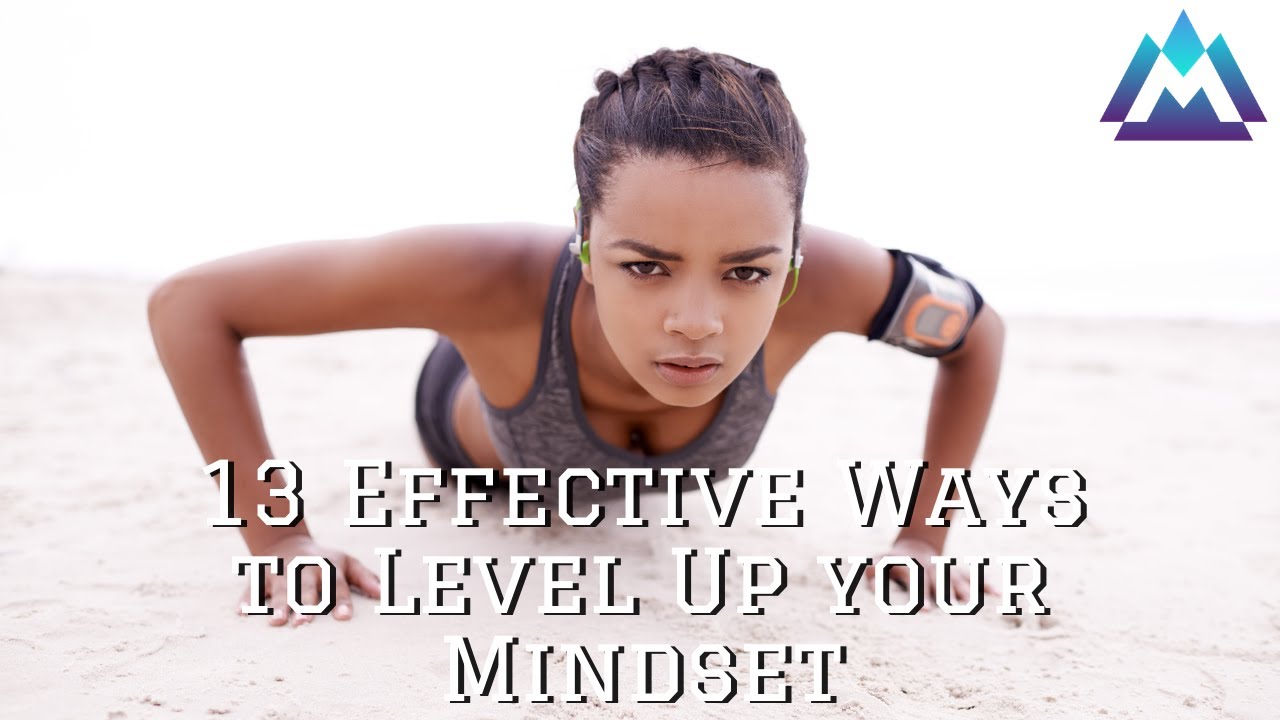 13 Effective Ways To Level Up Your Mindset - Best way to change your ...