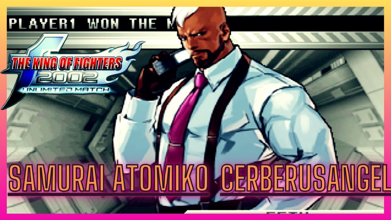 The King of Fighters 2002 Unlimited Match - Samurai Atomiko VS Cerberusangel - 🕹🎮Casual Match🎮🕹 ...