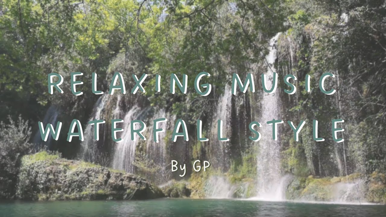 RELAXING MUSIC - WATERFALL STYLE - YouTube