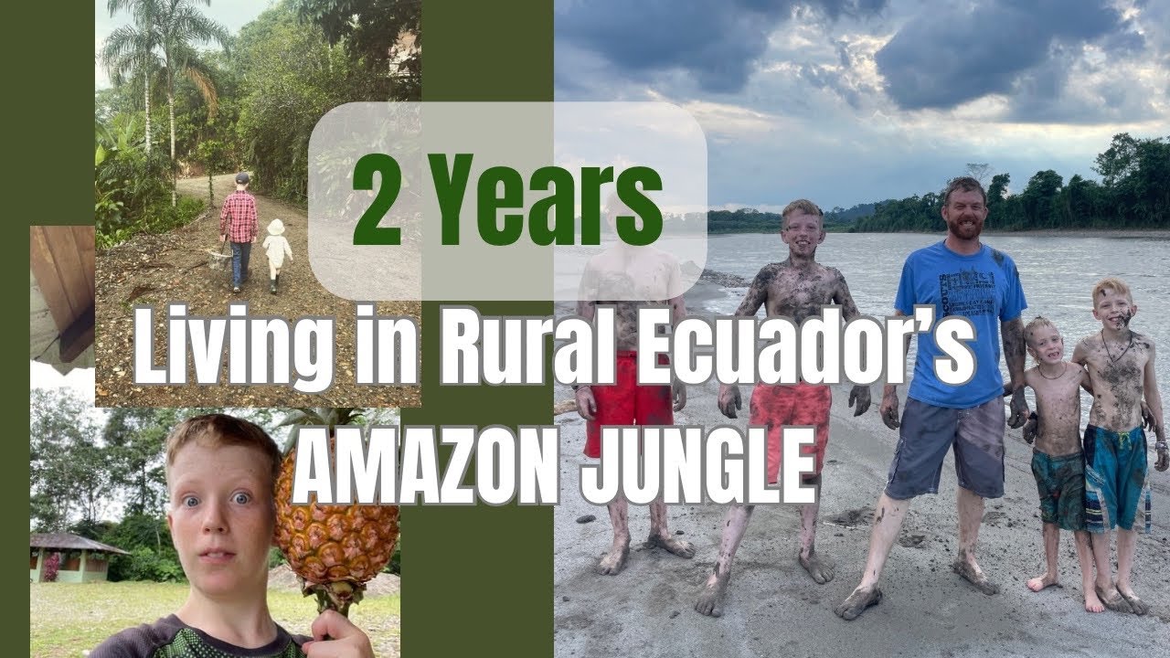 2 Years Living in Ecuador’s Rural Amazon Jungle, Our Family’s Thoughts ...