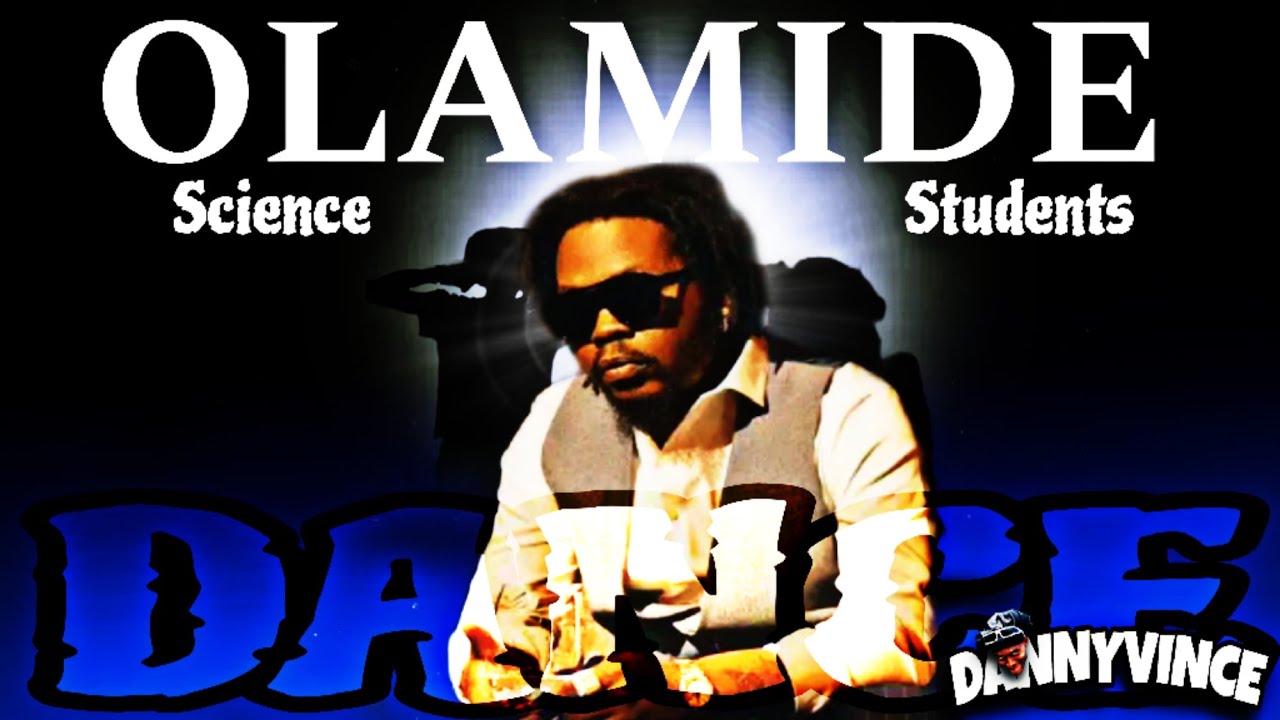 SCIENCE STUDENTS DANCE / OLAMIDE MUSIC / DANNYVINCE CHOREOGRAPY / AM ...