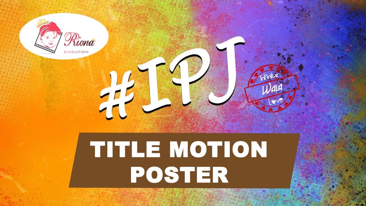 #IPJ - Title Motion Poster || Riona Productions || Raghavanka Prabhu ...