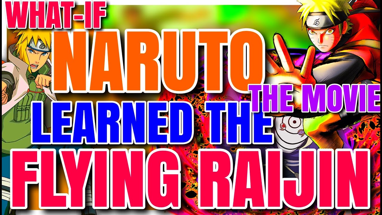 What If NARUTO Learned FLYING RAIJIN? The Movie (All Parts) - YouTube