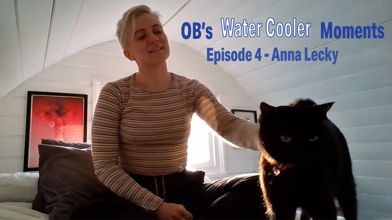OB's Water Cooler Moments- Episode Four- Anna Lecky - YouTube