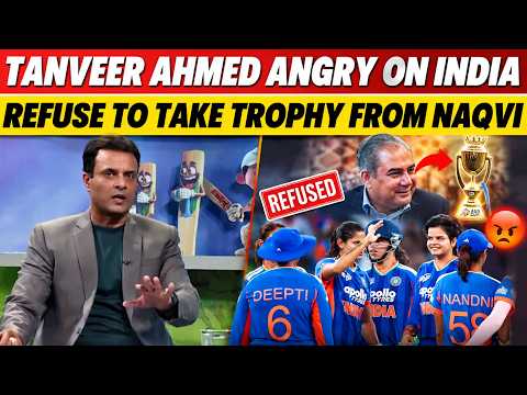 Tanveer Ahmed Angry On India Woman Refuse To Take Trophy From Mohsin Naqvi | Tanveer Ahmed | BCCI
