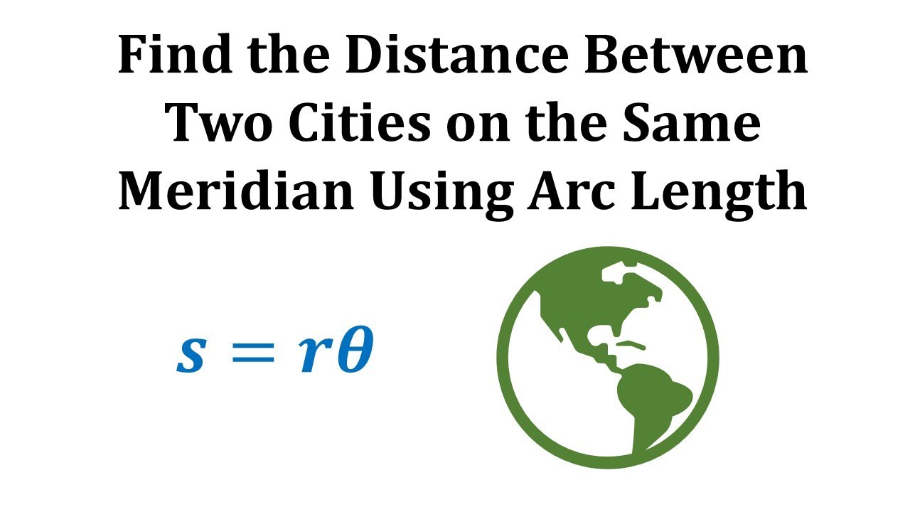 Determine the Distance Between Two Cities Using Arc Length - YouTube