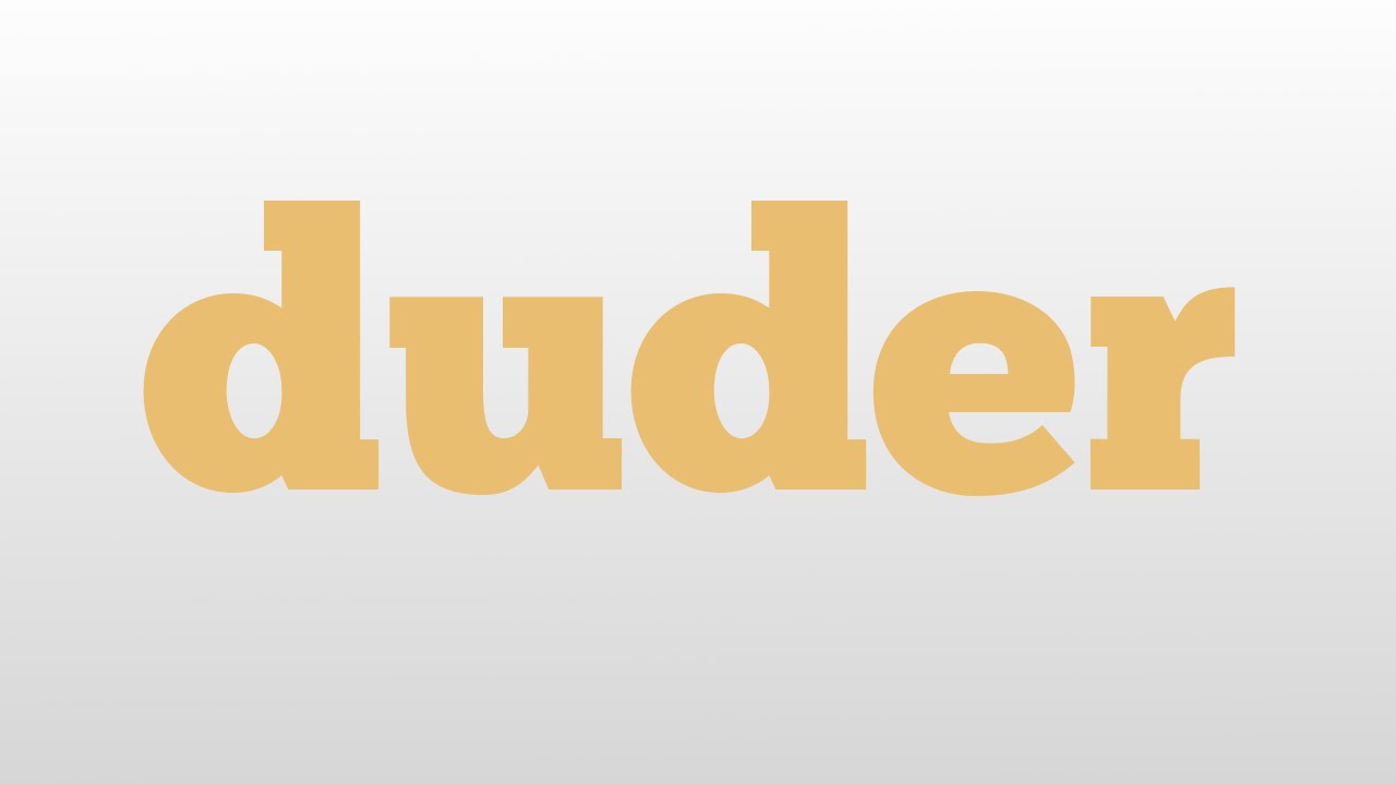 duder meaning and pronunciation - YouTube