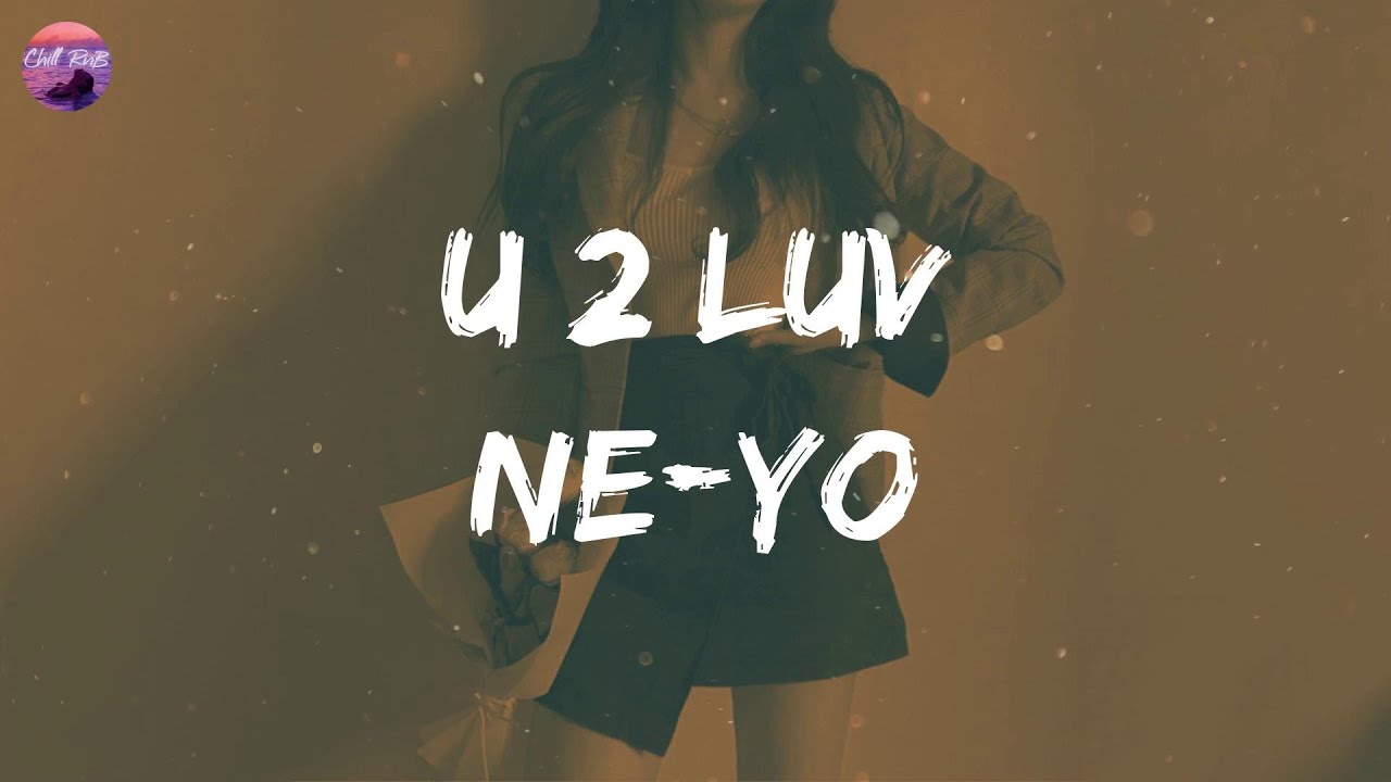 Ne-Yo - U 2 Luv (Lyrics) | I don't want nobody else (Nobody else, yeah ...