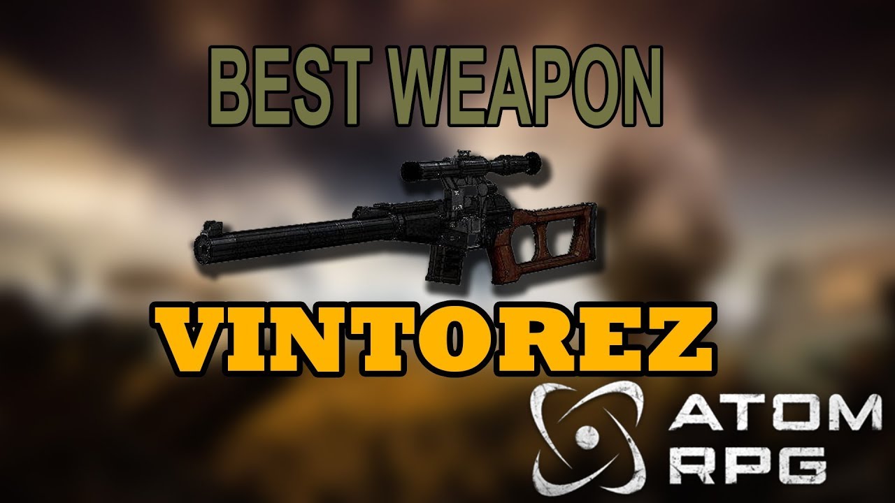 Atom RPG how to get the best weapon in the game (Vintorez sniper rifle ...