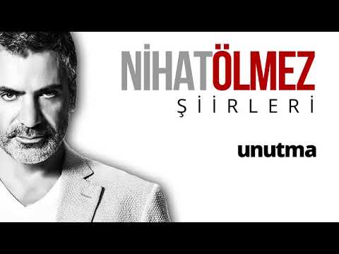 Nihat Ölmez - Unutma | Şiir