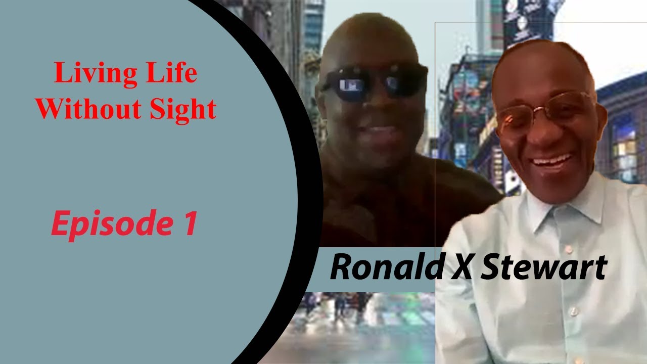 Living Life Without Sight- Episode 1 Ft. Ronald X Stewart - YouTube