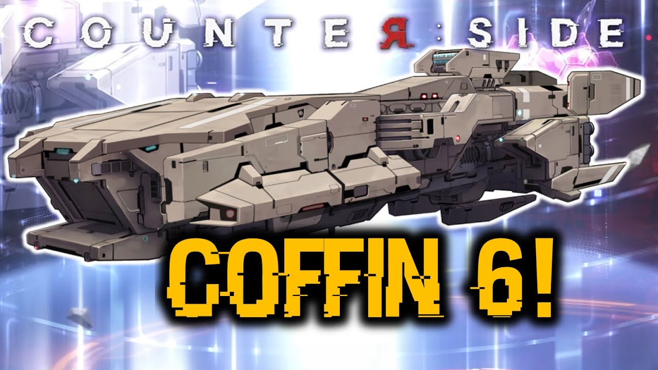 COFFIN-6 IS THE BEST MECH SHIP! | Counter:Side - YouTube