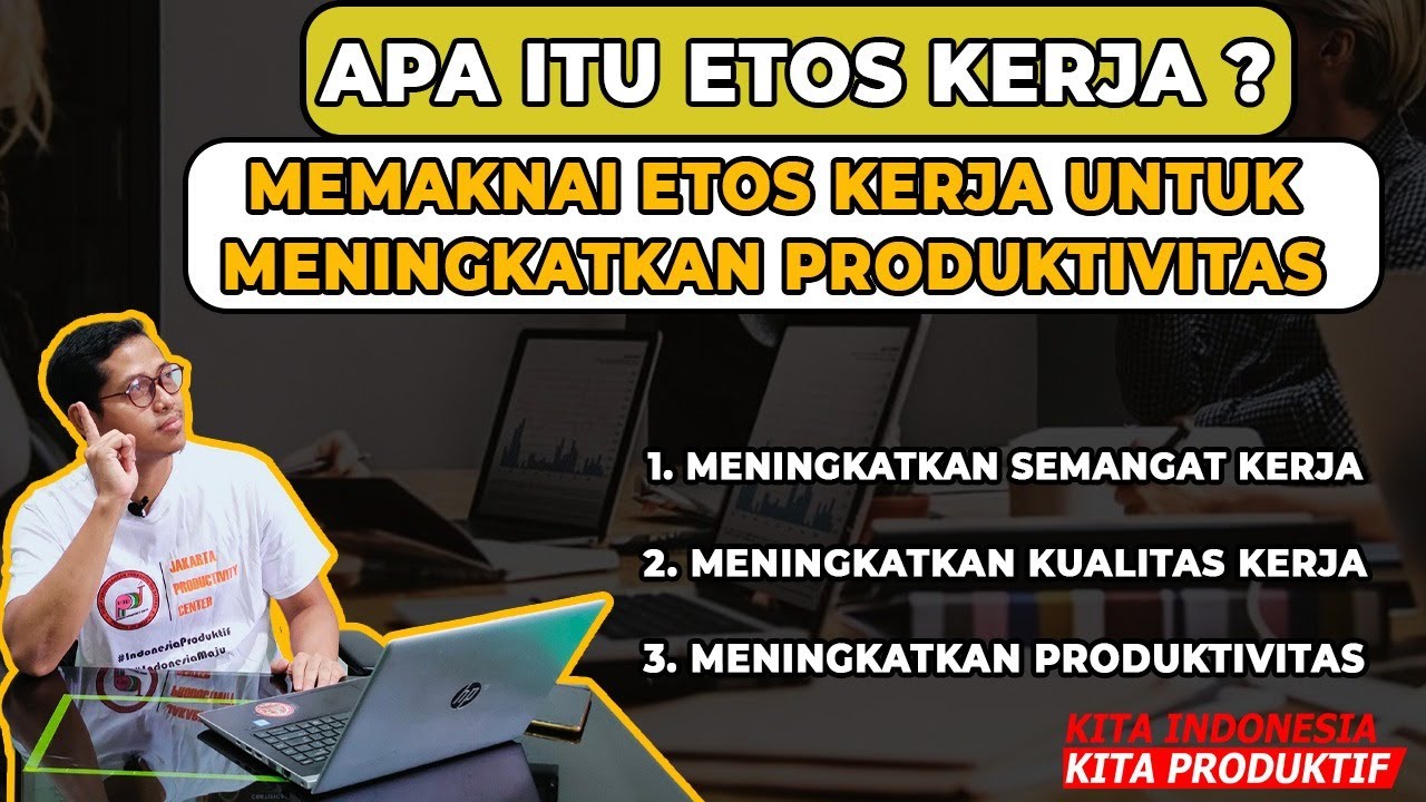 APA ITU ETOS KERJA ? MEMAKNAI ETOS KERJA UNTUK MENINGKATKAN ...