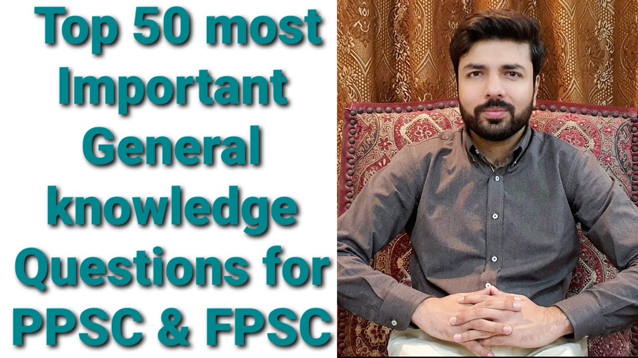 Top 50 most important General knowledge Questions # PPSC | # FPSC ...