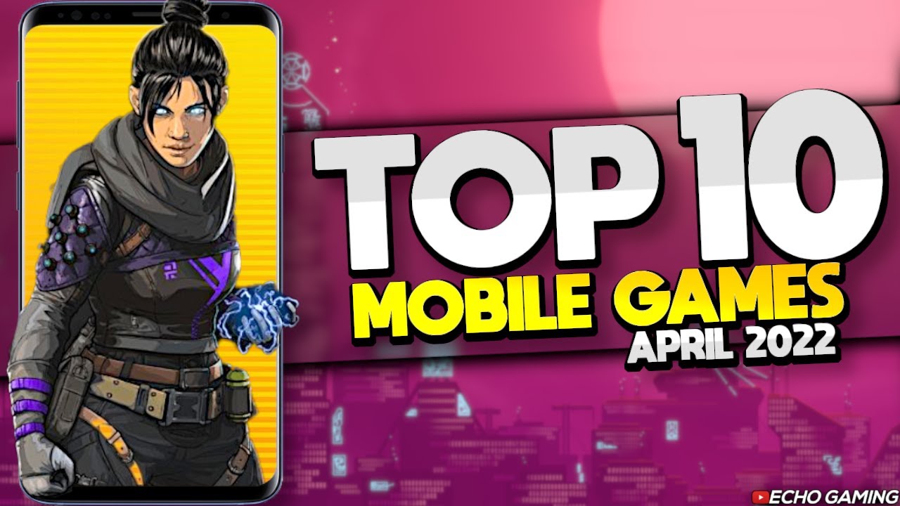 Top 10 Upcoming Mobile Games April 2022 - YouTube