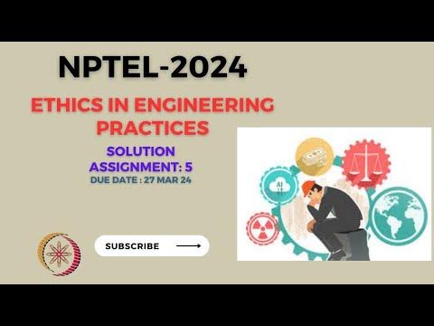 NPTEL Ethics in Engineering practices Assignment 5 Apr-may 2024 - YouTube