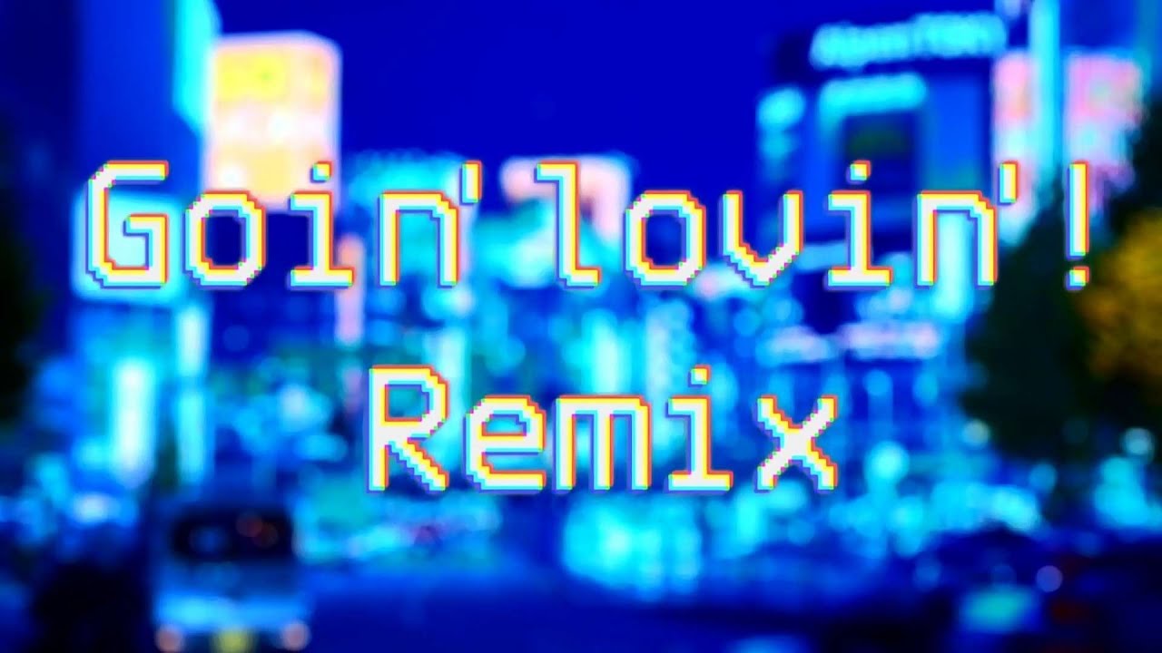 Goin' lovin'! Remix【アクトウ& 弐樂】 - YouTube