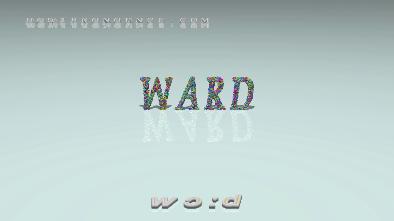 ward - pronunciation + Examples in sentences and phrases - YouTube