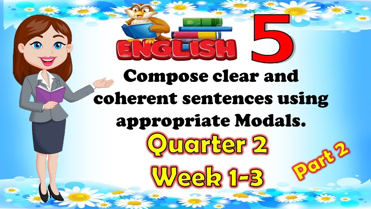 English 5 Q2 week 1-3 (Part 2) Compose clear and coherent sentences ...