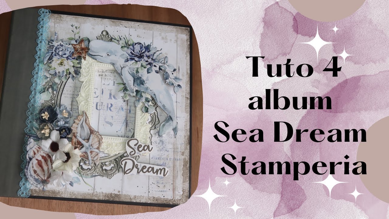 Tuto 4 - page 3 - album Sea dream Stamperia - YouTube