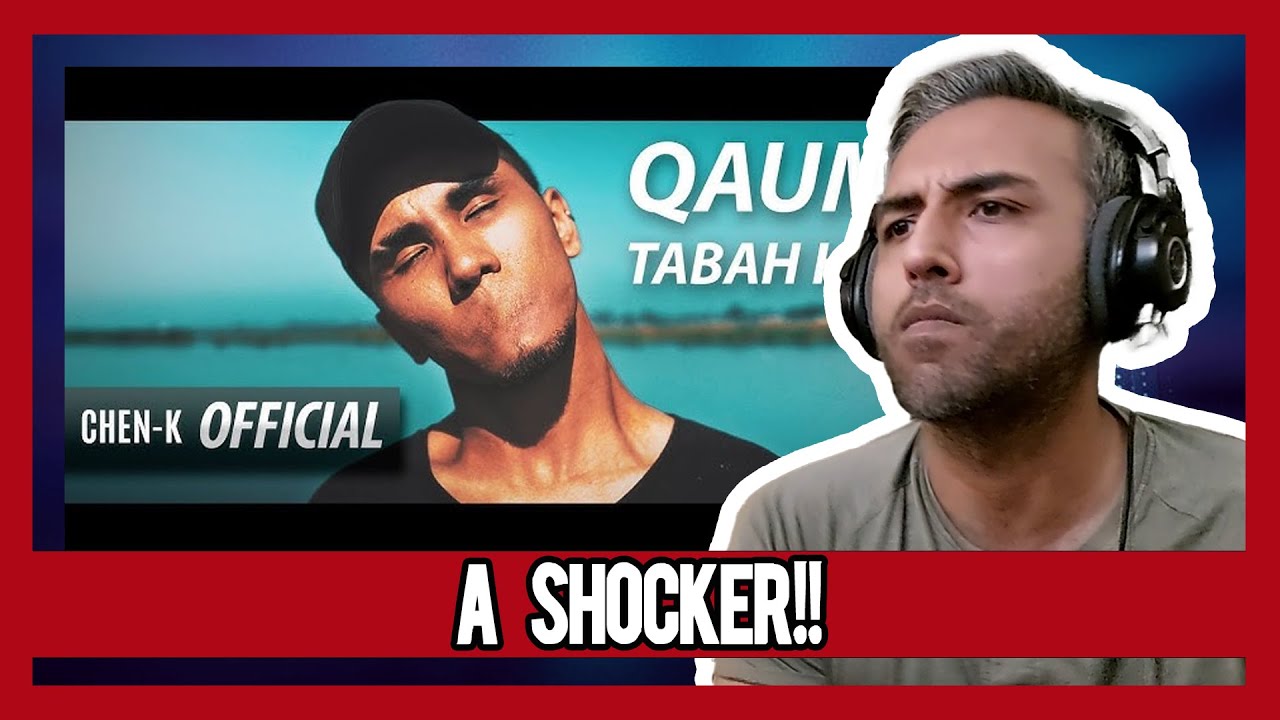PAKISTANI RAPPER REACTS TO CHEN-K - Qaum Tabah Hai (Official Video ...