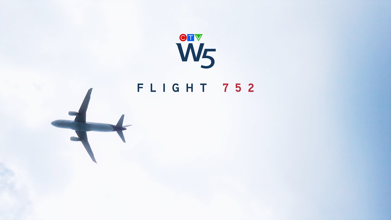 W5: Has Canada done enough in response to the downing of Flight 752 ...
