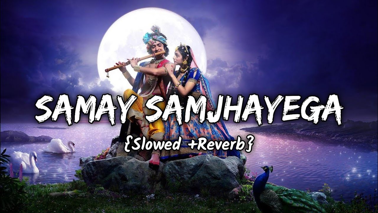 Samay Samjhayega Full Song | Tum Prem Ho Sad | Radha Krishn | Slowed ...