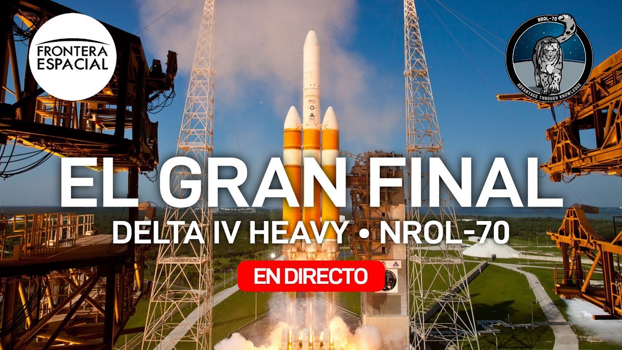 🔴 El gran final del cohete DELTA IV HEAVY (misión NROL-70) • Directo en ...
