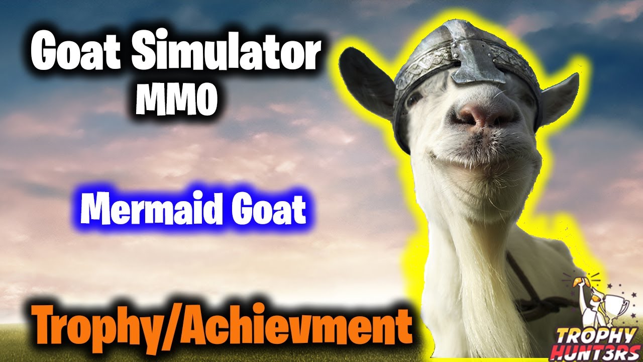 Goat Simulator: MMO - Mermaid Goat Trophy/Achievement - YouTube