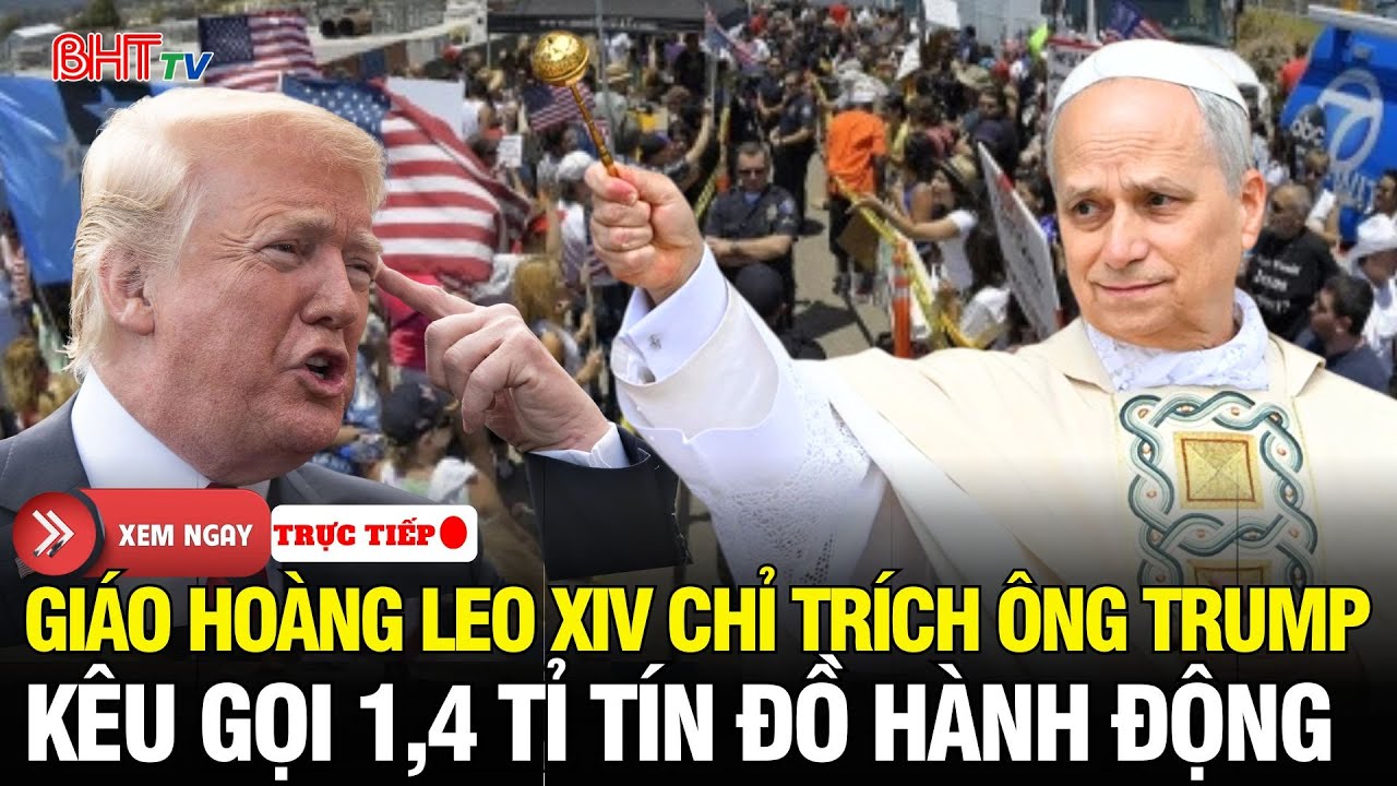 🔴Tin nóng nước Mỹ: Giáo hoàng Leo XIV chỉ trích thẳng ông Trump - Kêu ...