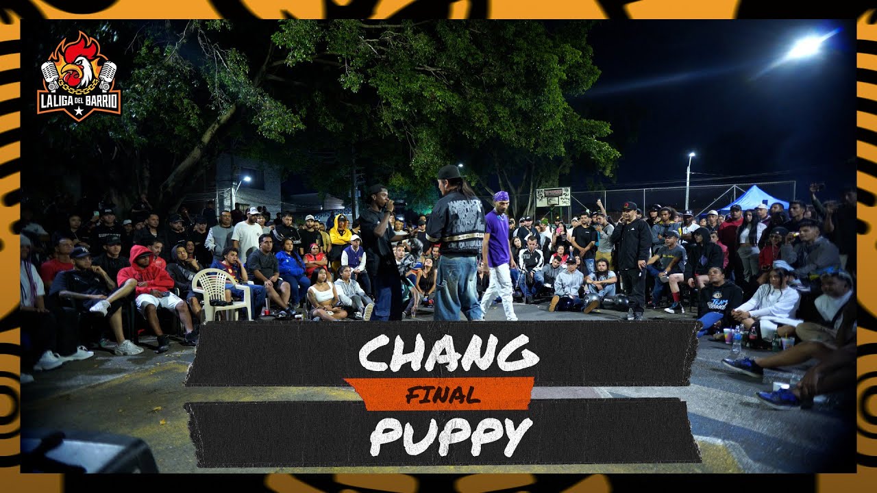 PUPPY VS CHANG [Final - Batalla de Freestyle] - LA LIGA DEL BARRIO 🎤🐓 ...