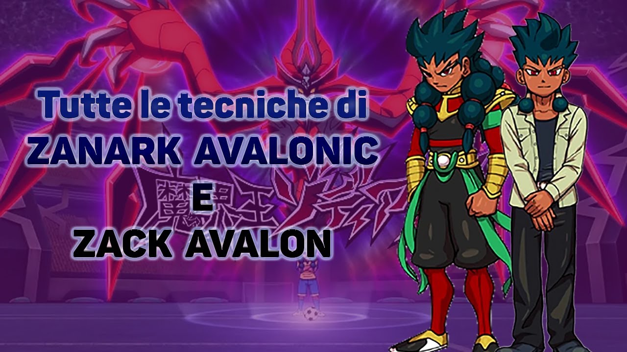 Inazuma Eleven: Tutte le tecniche di ZANARK AVALONIC e ZACK AVALON ...