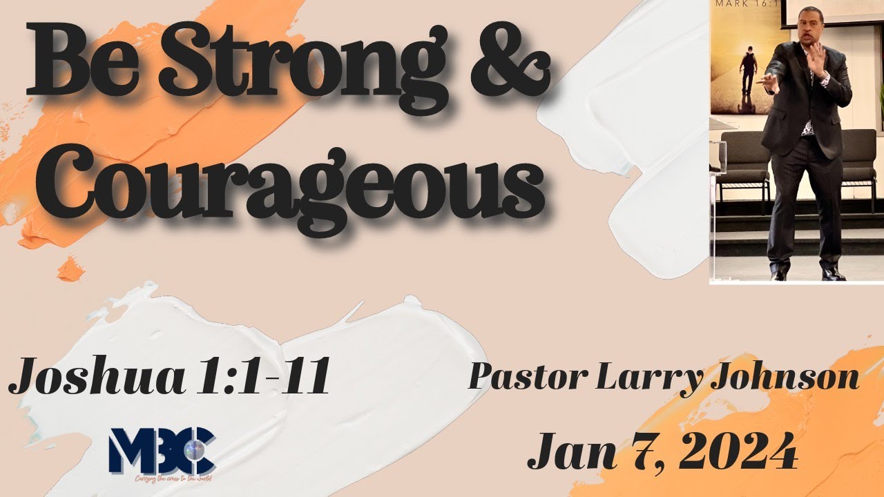 "Be Strong & Courageous” (1/7/24) - Pastor Larry Johnson - YouTube