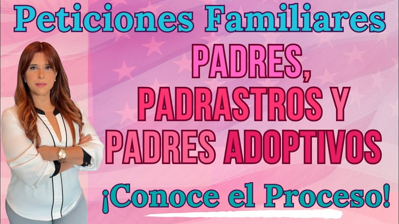 Petición de Padres, Padrastros y Padres Adoptivos: ¿Quién Califica y Cómo Hacerlo? - YouTube
