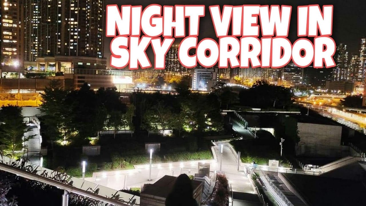 NIGHT VIEW IN SKY CORRIDOR| KOWLOON SIDE - YouTube