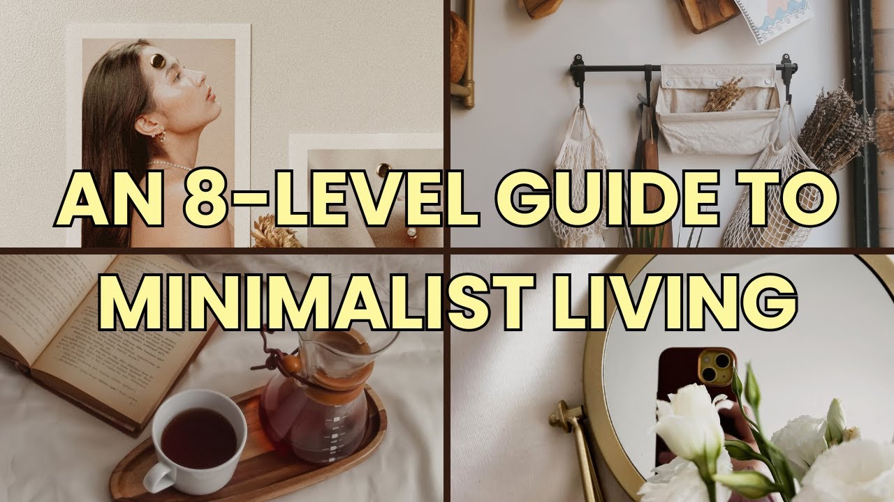 From Chaos to Neatness: An 8-Level to Minimalist Living - YouTube