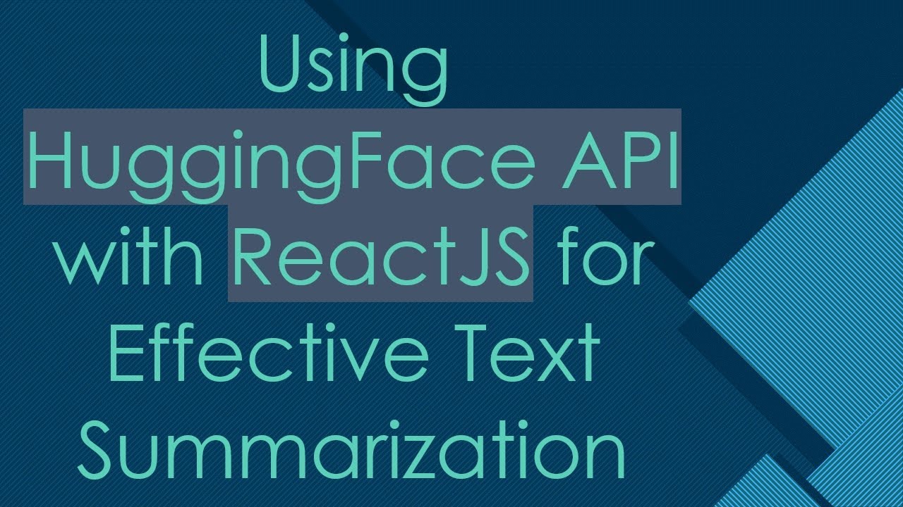 Using HuggingFace API with ReactJS for Effective Text Summarization - YouTube
