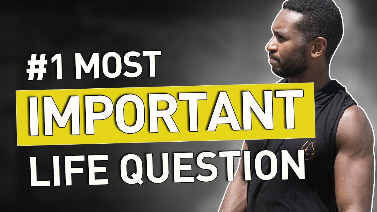THE MOST IMPORTANT QUESTION IN LIFE - YouTube
