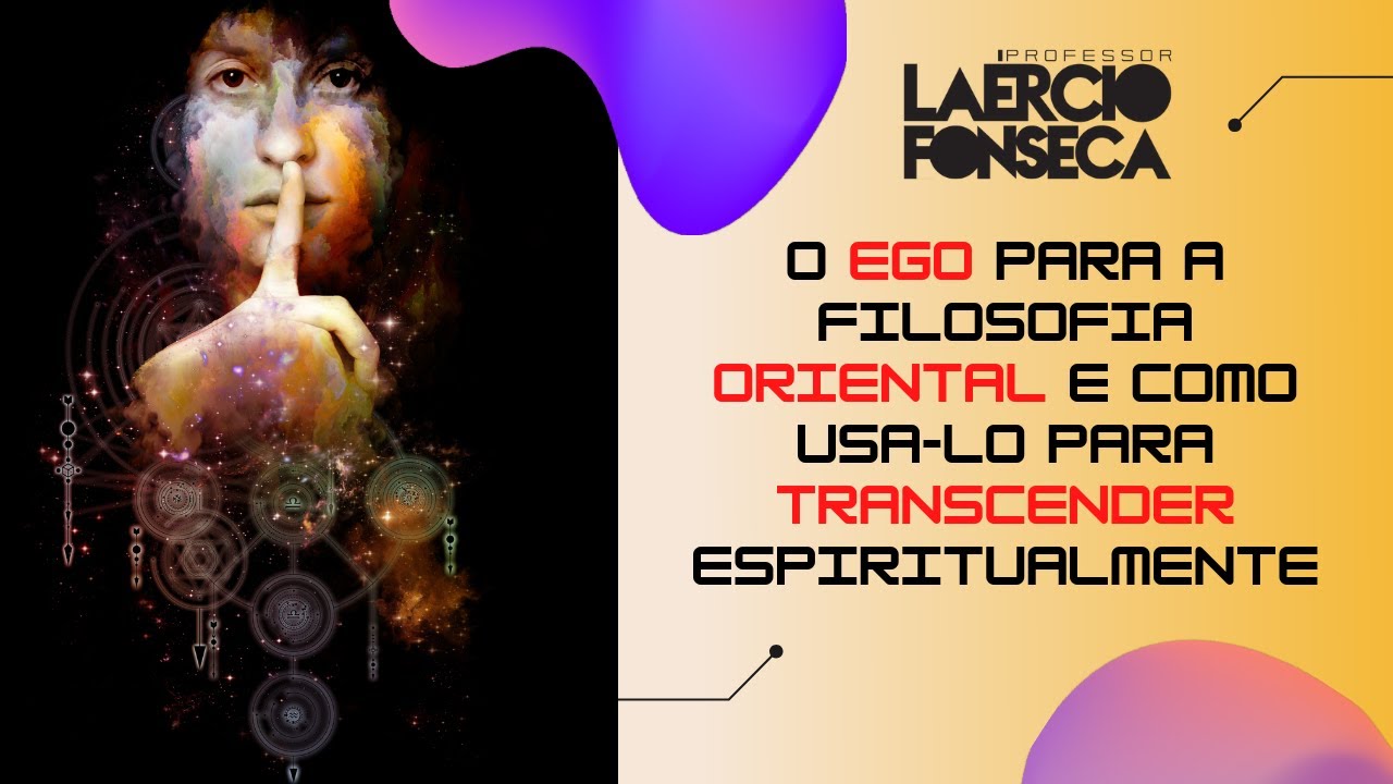 O CONCEITO de EGO para a FILOSOFIA ORIENTAL e COMO usa-lo para TRANSCENDER ESPIRITUALMENTE - YouTube