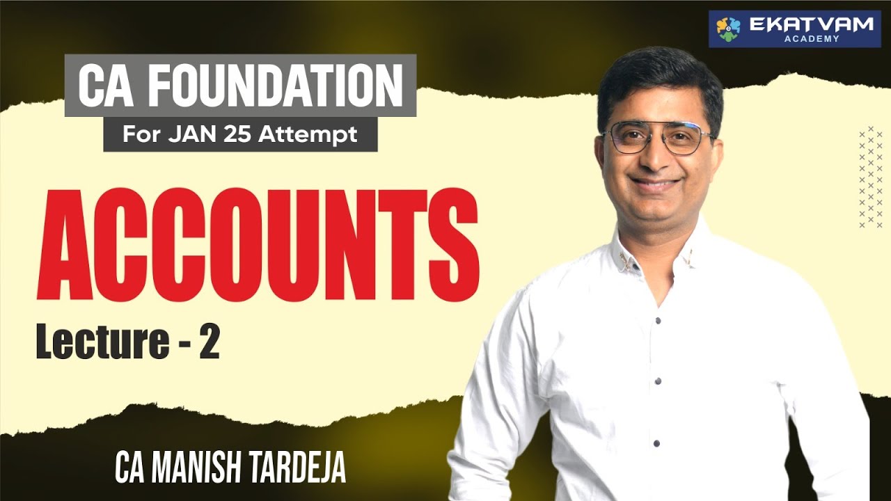 CA Foundation Regular Accounts For Jan 25 Exam | Lecture 04 | CA Manish ...