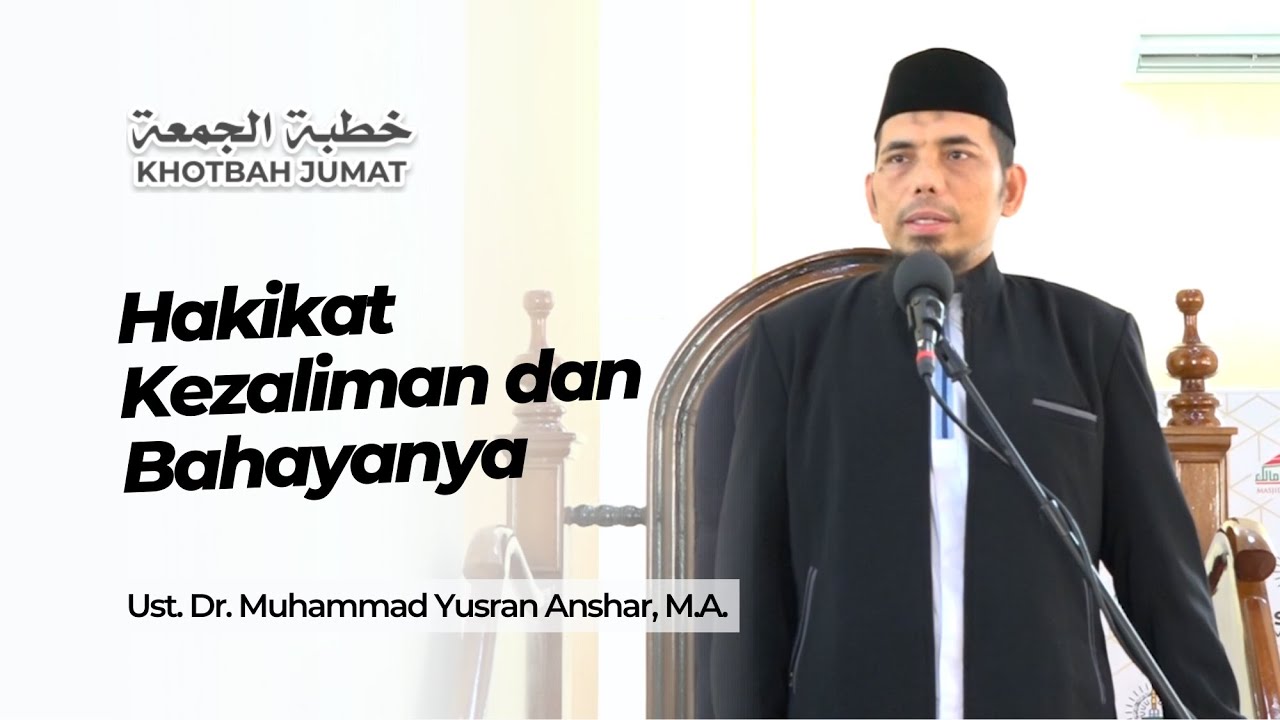 "Hakikat Kezaliman dan Bahayanya" - Ust. Dr. Muhammad Yusran Anshar, M ...