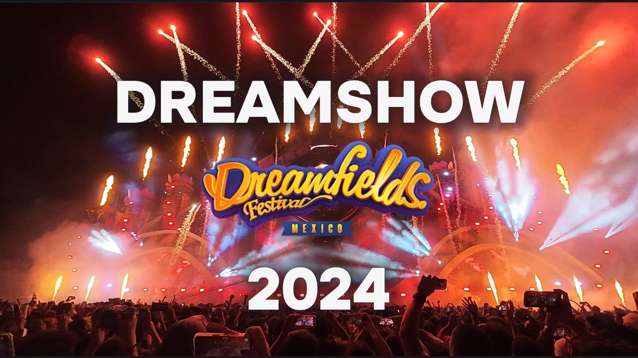 Dreamfields México 2024, Dreamshow - YouTube