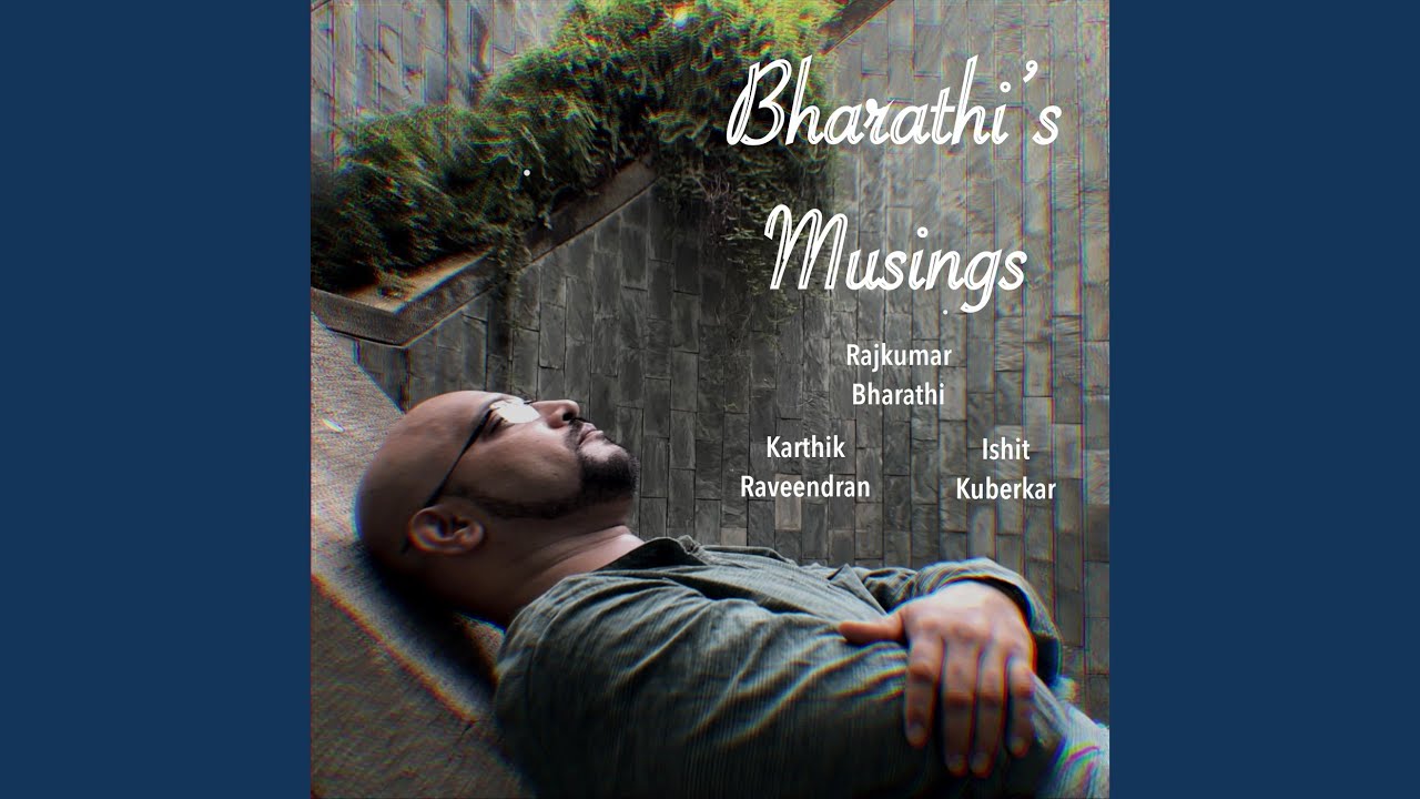 Bharathi’s Musings (feat. Rajkumar Bharathi) - YouTube