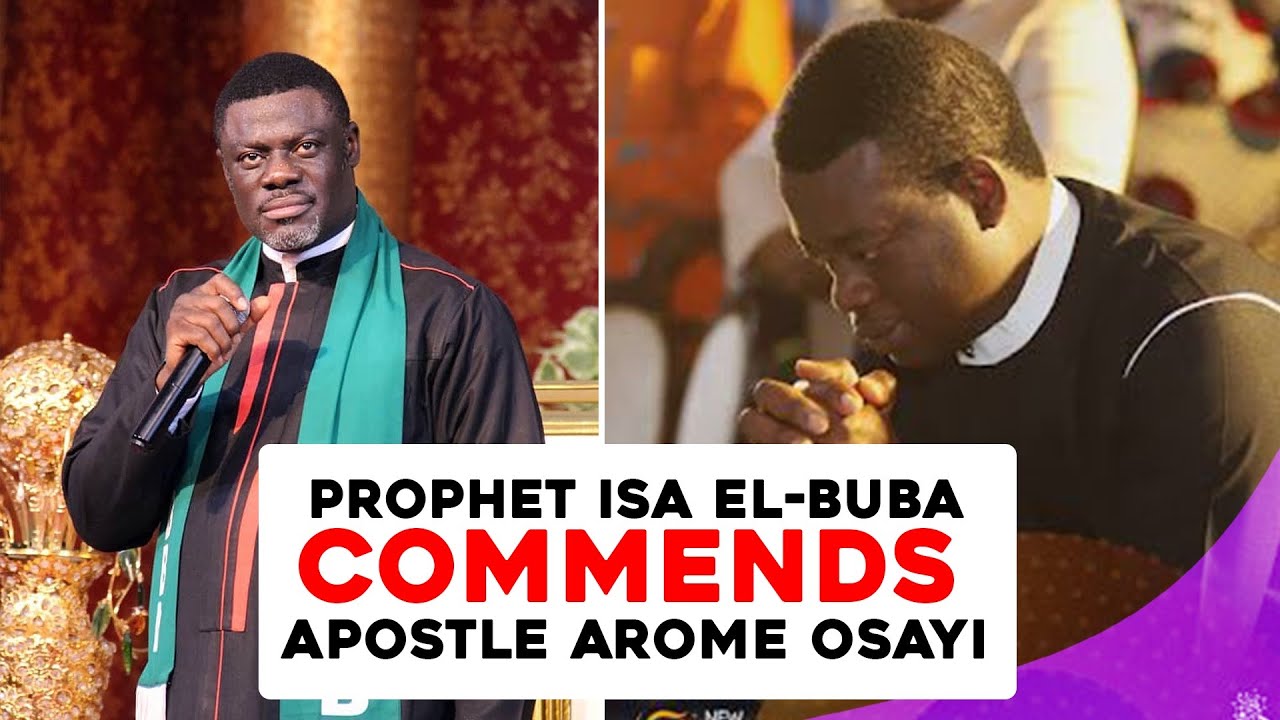 PROPHET ISA EL-BUBA Commends APOSTLE AROME OSAYI; He Warns Him To ...