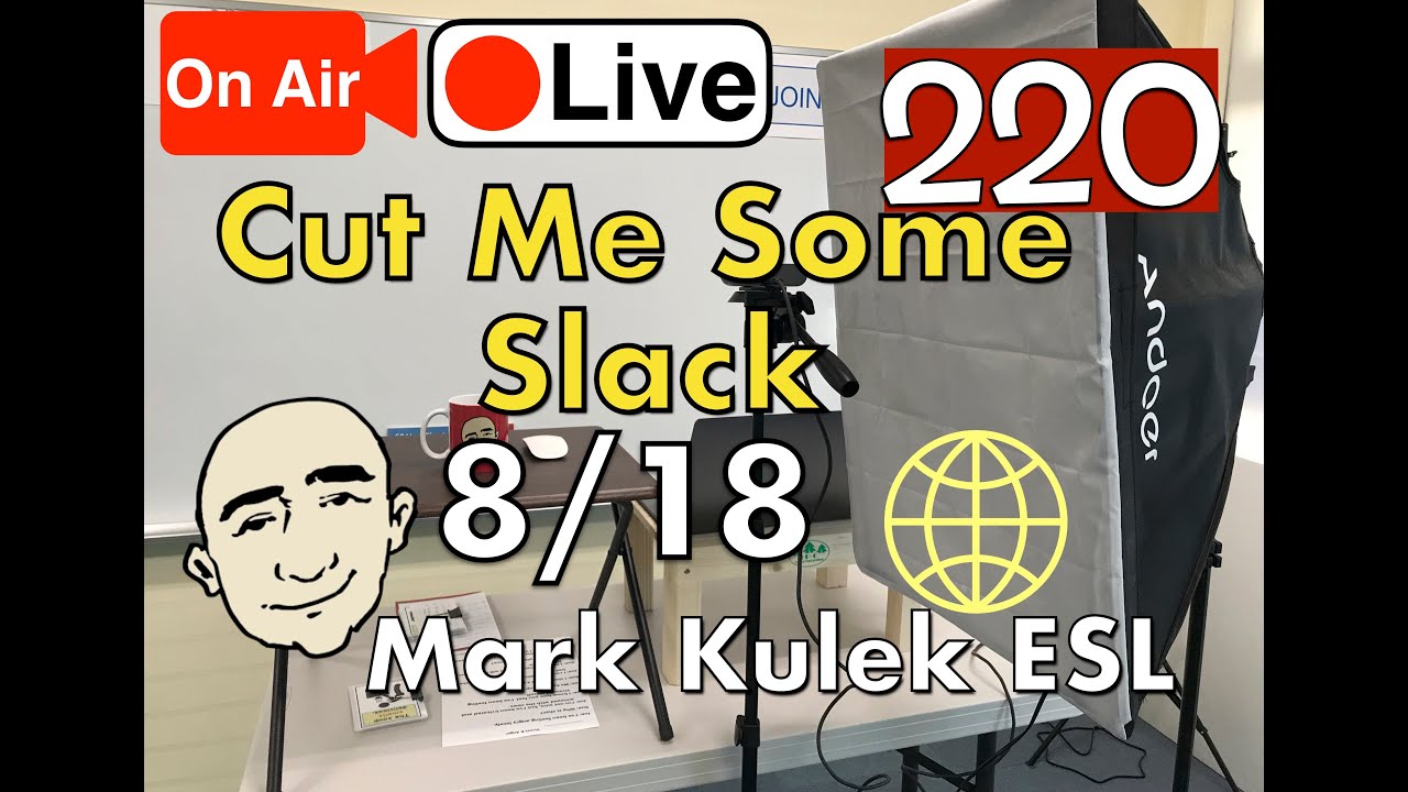 #220 Cut Me Some Slack | Mark Kulek LiveStream Lesson - ESL - YouTube