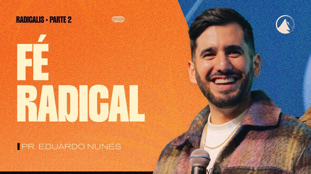 Série Radicalis: Parte 2 - FÉ RADICAL // Pr. Eddie Nunes - YouTube