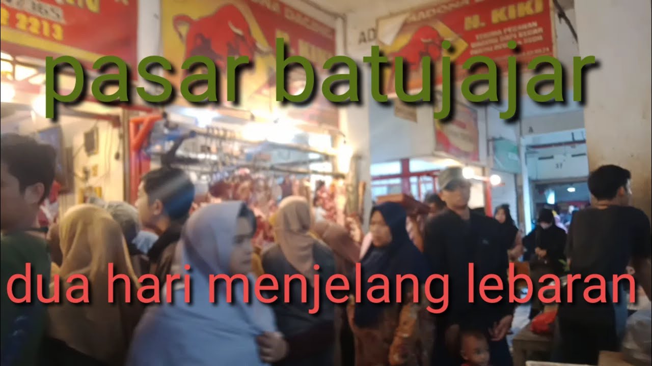 pasar batujajar dua hari sebelum lebaran rame banget 👍 @Wa Nyi - YouTube