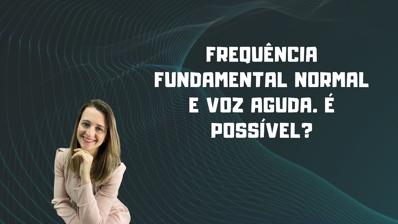 Frequência fundamental normal e voz aguda. É possível? - YouTube